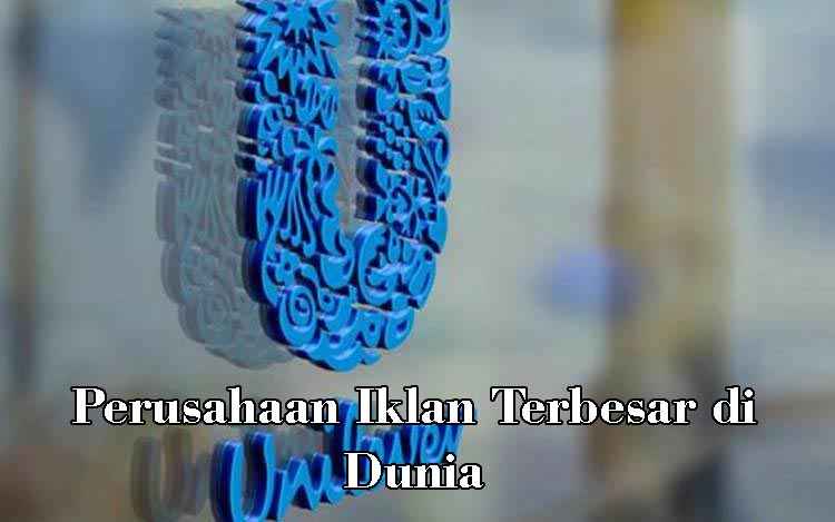 Perusahaan Iklan Terbesar di Dunia - Takumiproject.com